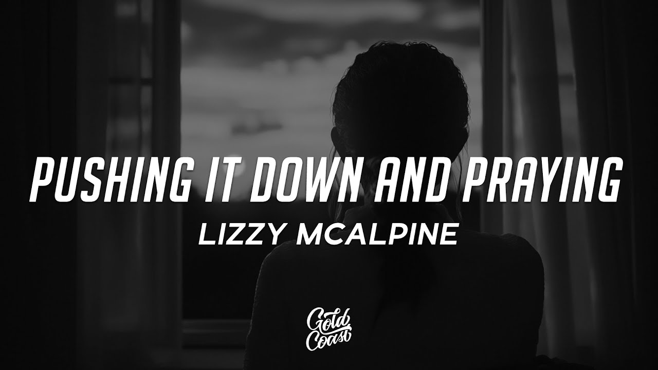 Lizzy McAlpine - Pushing It Down and Praying (Lyrics) - YouTube