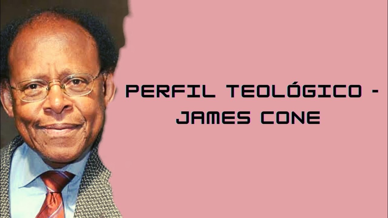 PERFIL TEOLÓGICO: JAMES CONE - YouTube