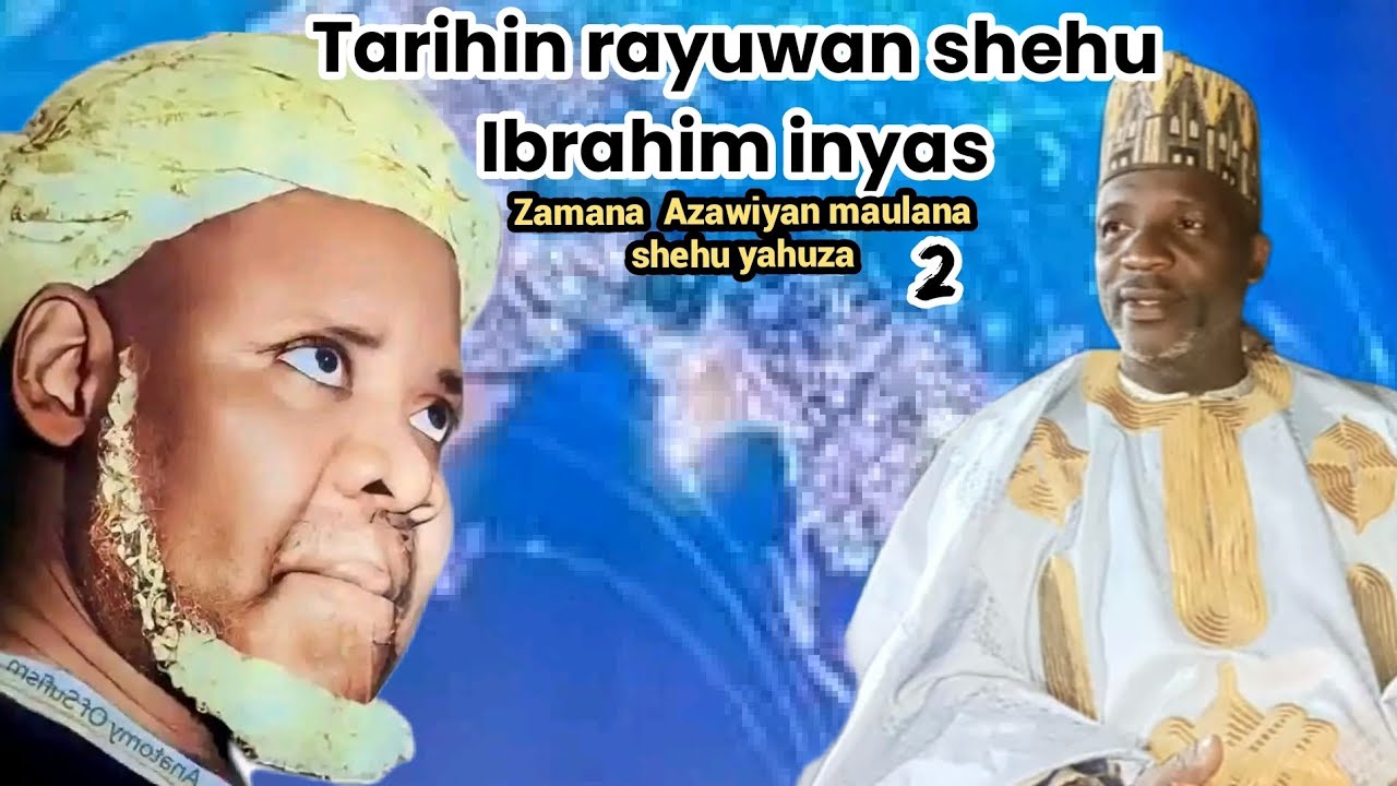 kissar tarihin rayuwan sheikh Ibrahim inyas yanda yakarantar da al ...