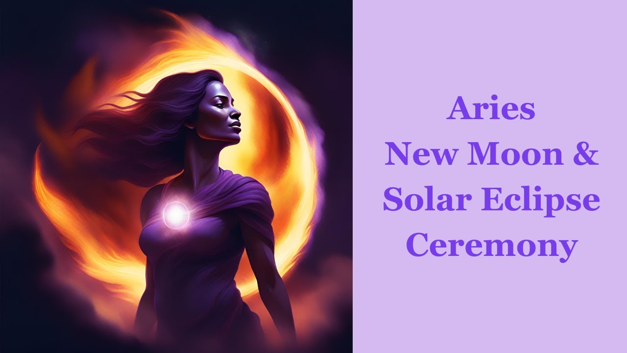 Aries New Moon & Solar Eclipse Ceremony - YouTube