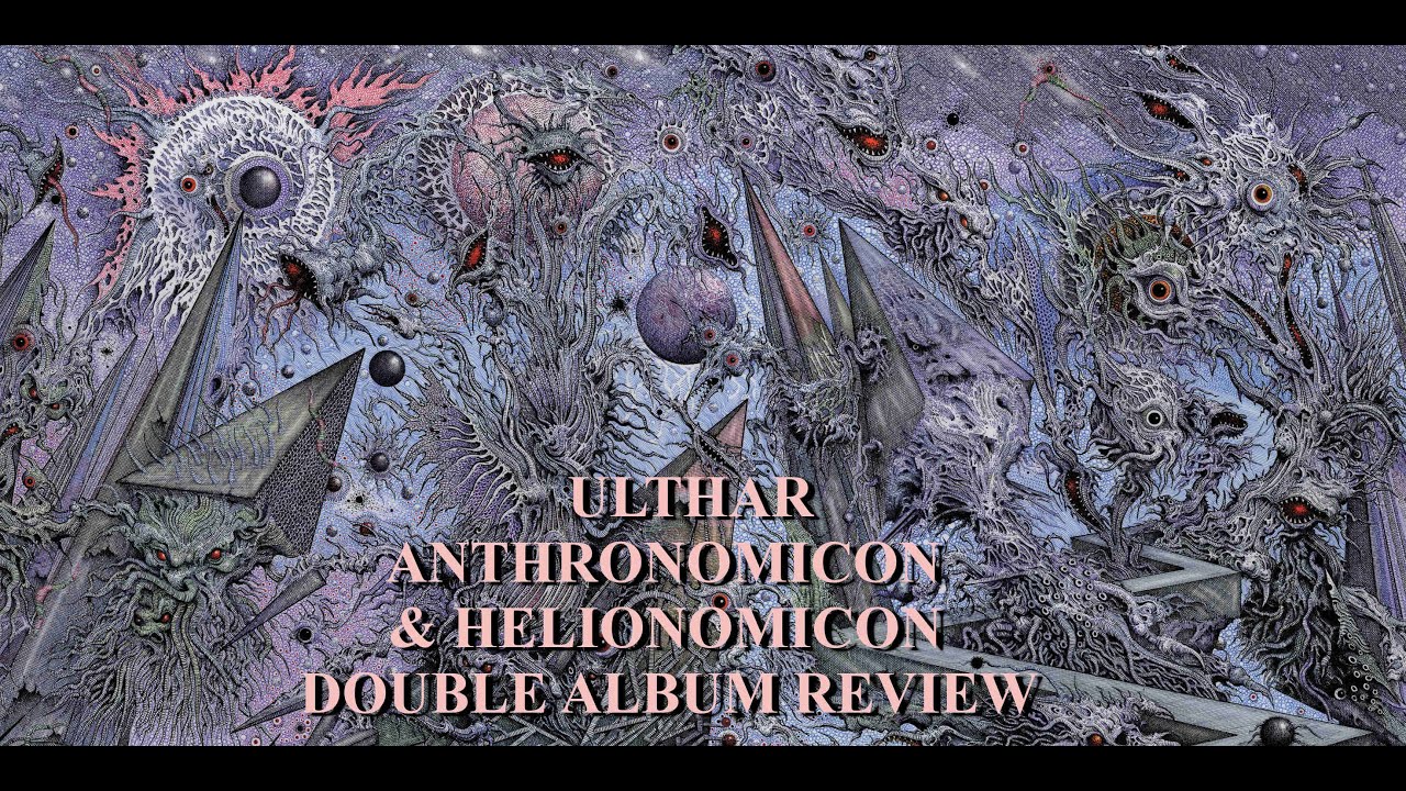 Ulthar - Anthronomicon & Helionomicon DOUBLE ALBUM REVIEW - YouTube