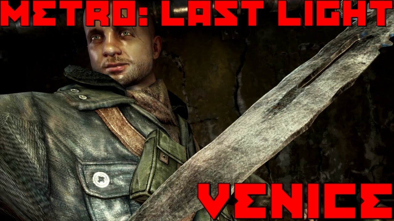Metro: Last Light - Episode 13 - Venice - YouTube