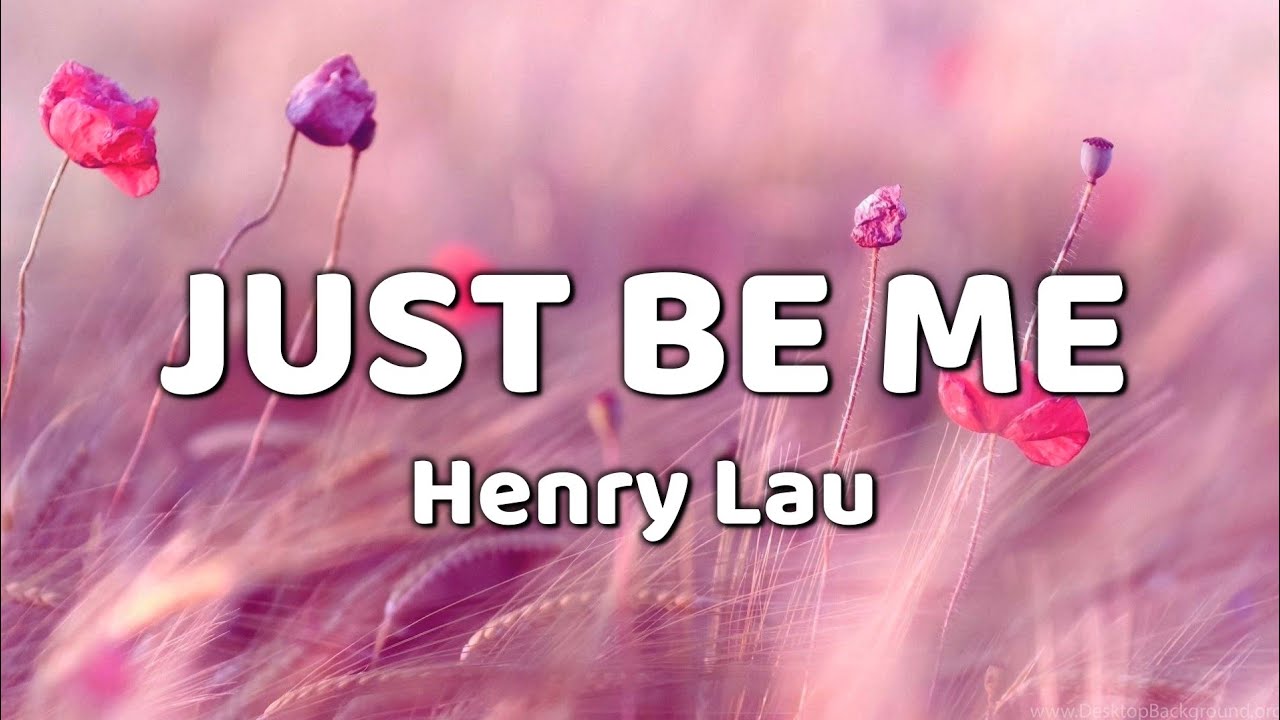 Henry Lau - Just Be Me (Lyrics) - YouTube