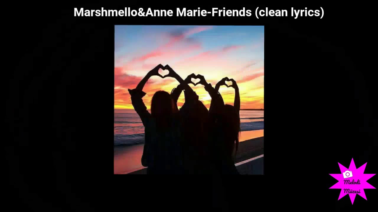 Marshmello&Anne Marie-Friends (clean lyrics) - YouTube