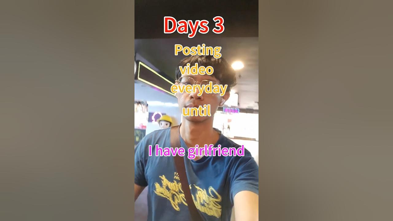 Posting video everyday until I have girlfriend #days 3 - YouTube