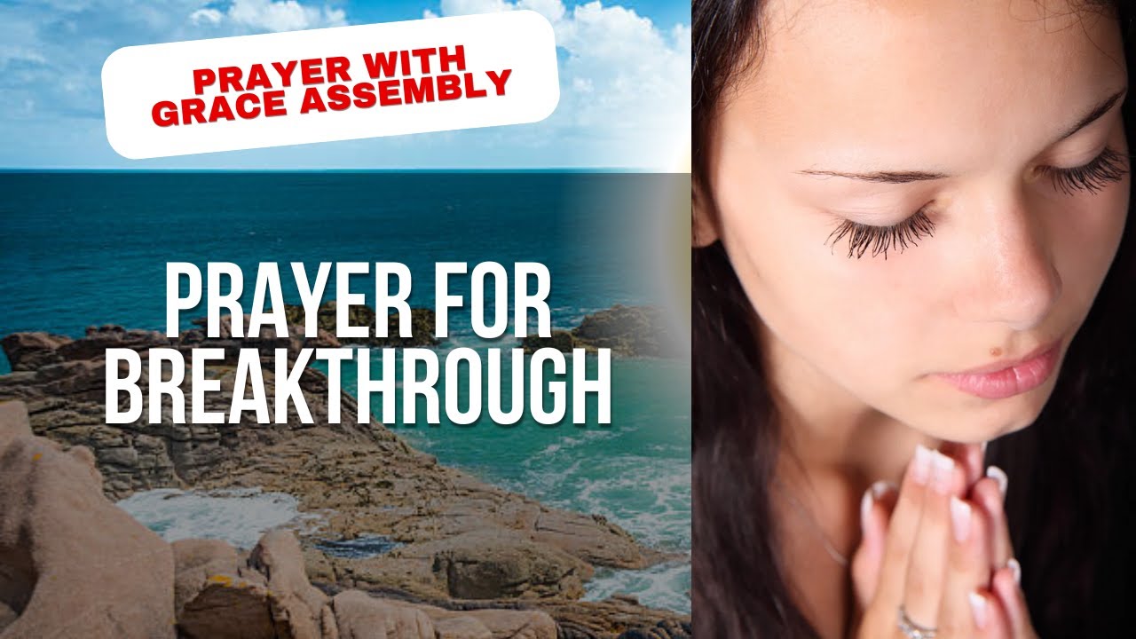 Prayer For BREAKTHROUGH [MOTIVATION] Grace Assembly - YouTube