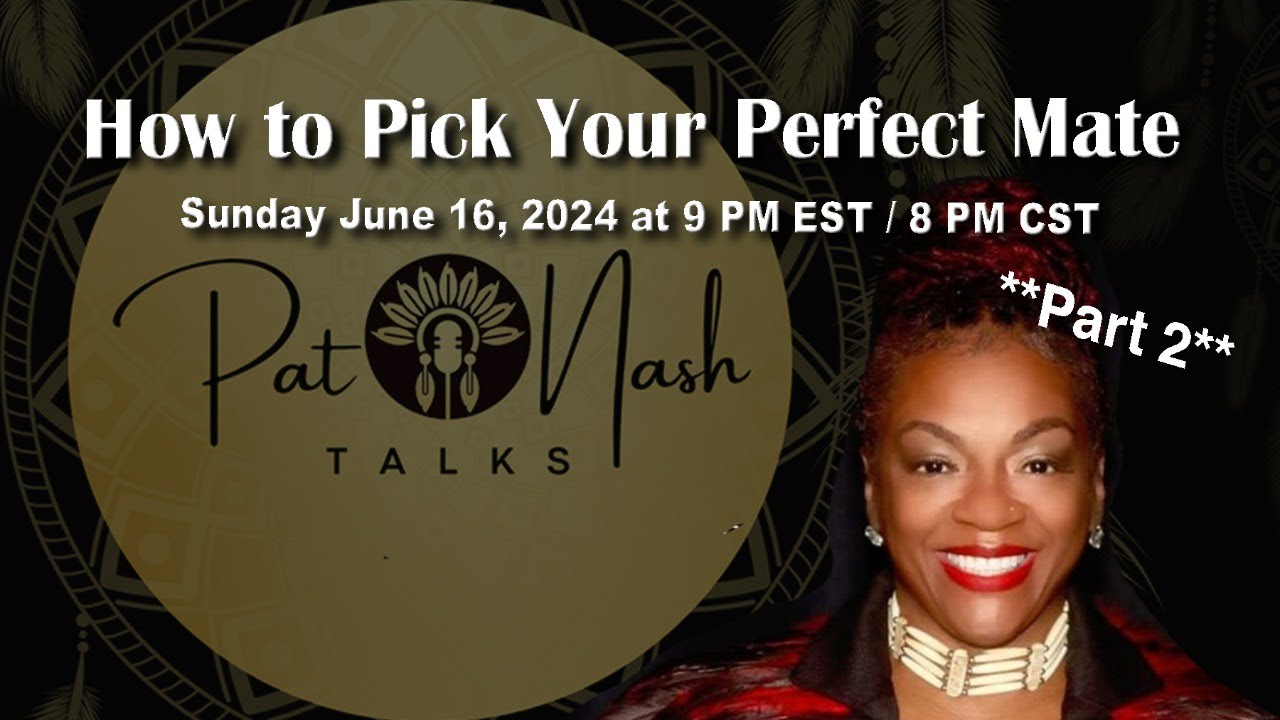 TOPIC: How to Pick Your Perfect Mate **PART 2** with HOST: Pat Nash ...