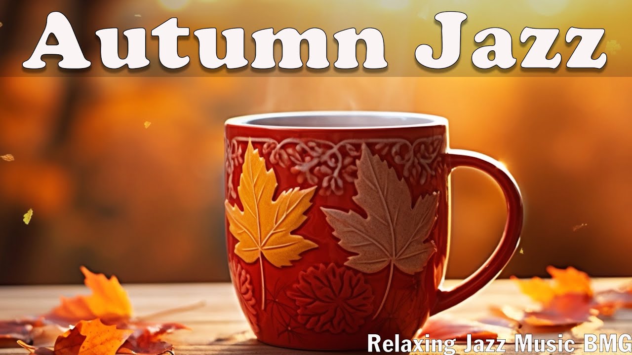 Fall Jazz Music 🍁 Relax Autumn Smooth Jazz Piano Instrumental Music ...