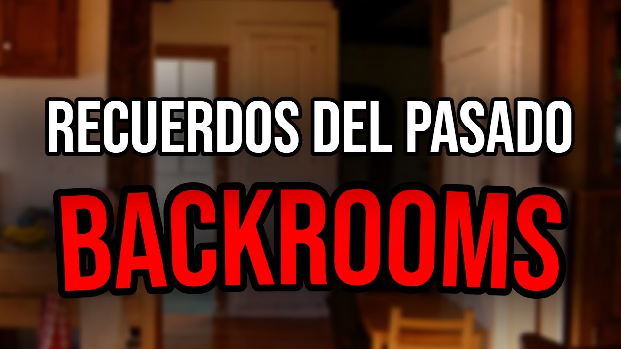 RECUERDOS DEL PASADO - NIVEL 282 - BACKROOMS - YouTube