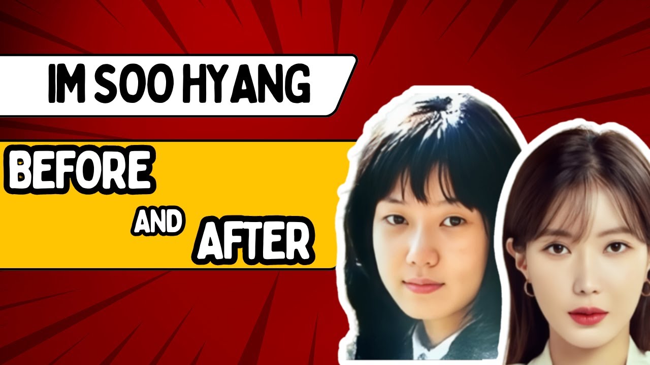 Im Soo Hyang BEFORE and AFTER full filmography - YouTube