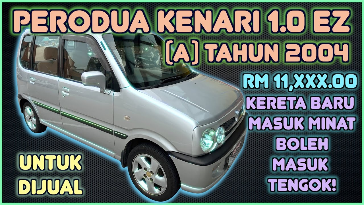 PERODUA KENARI 1.0 EZ (A) TAHUNH 2004 UNTUK DIJUAL - YouTube