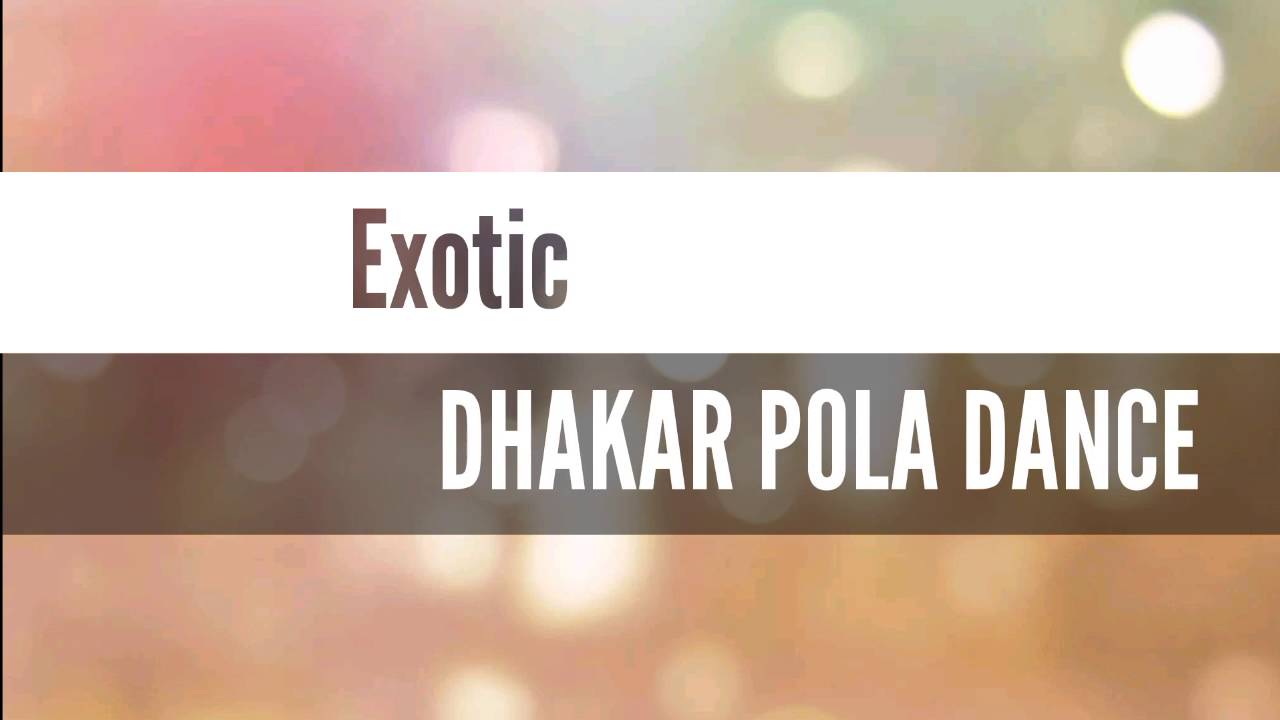 Exotic DHAKAR POLA DANCE PERFORMANCE! - YouTube
