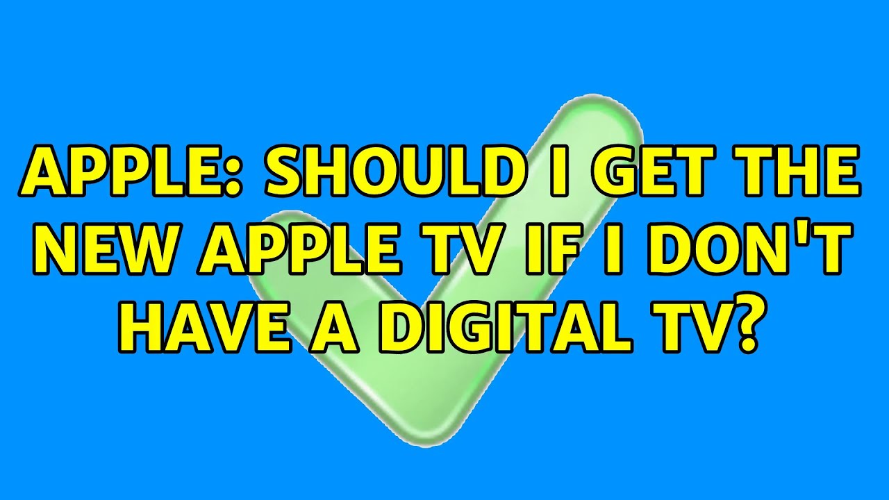 Apple Should I Get The New Apple TV If I Don t Have A Digital TV 2 apple-should-i-get-the-new-apple-tv-if-i-don-t-have-a-digital-tv-2