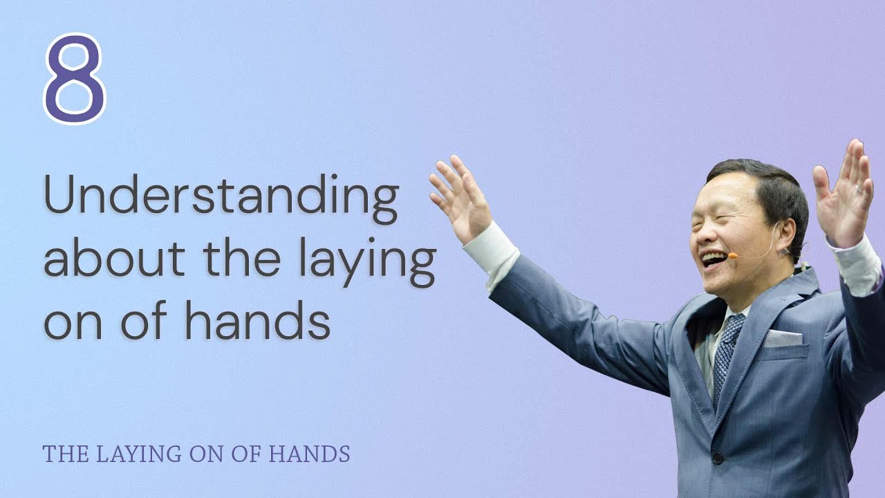 8/8 Understanding about the Laying on of hands – The Laying on of hands ...