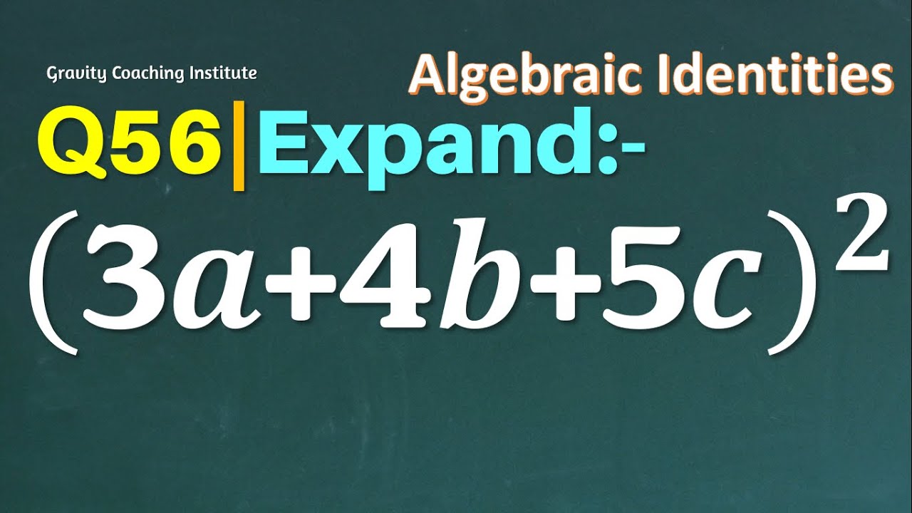 Q56 Expand 3a 4b 5c 2 Find The Square Of 3a 4b 5c Simplify 3a Q56 Expand 3a 4b 5c 2 Find The Square Of 3a 4b 5c Simplify 3a