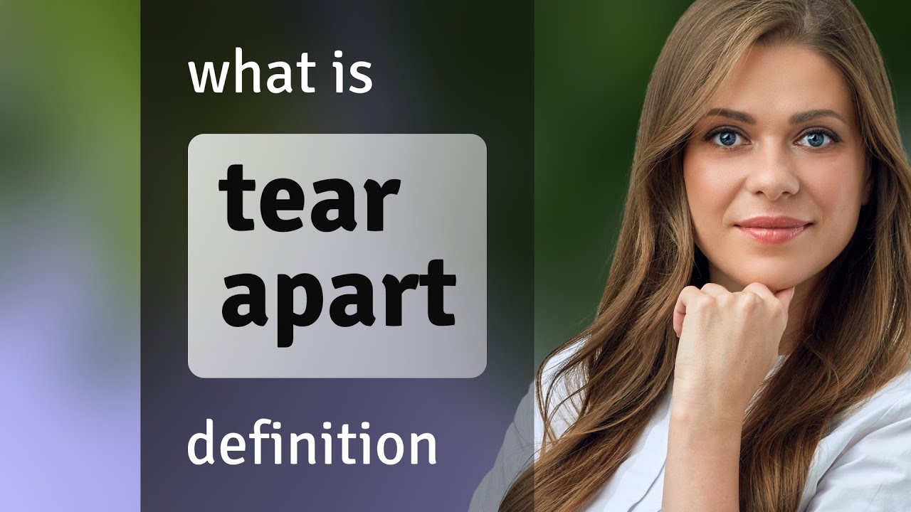 Tear apart — TEAR APART definition - YouTube