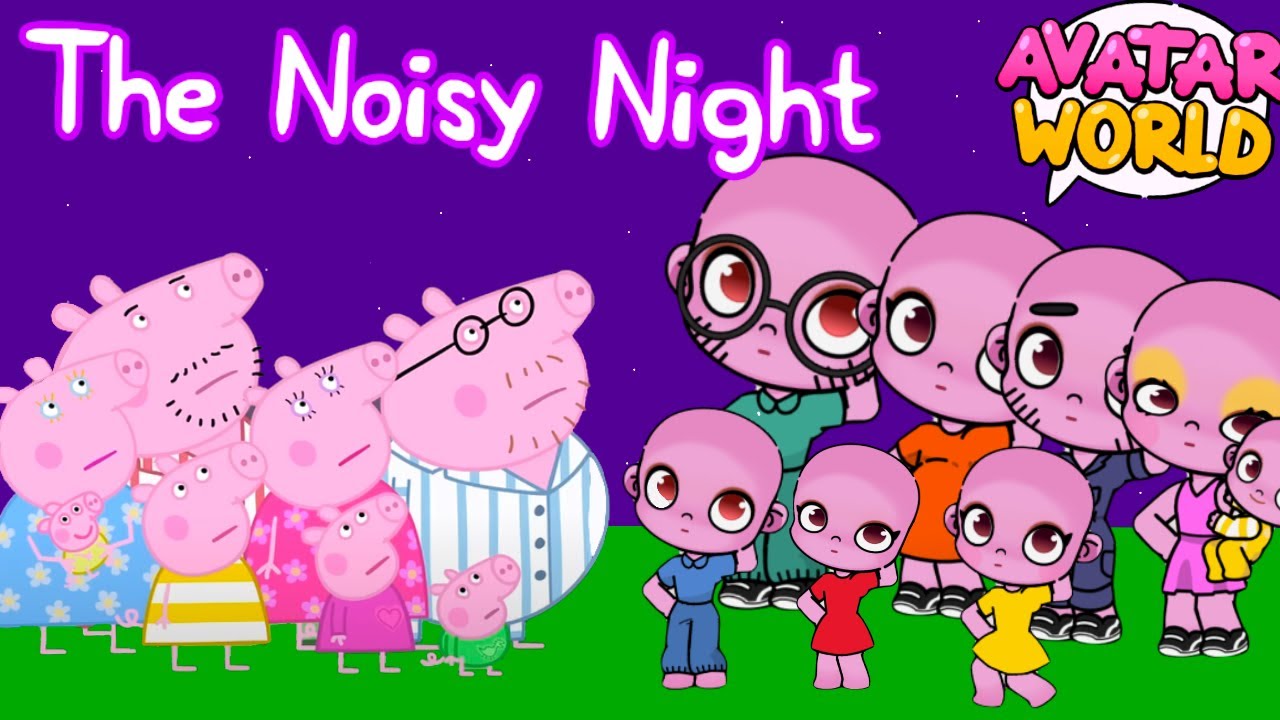 Peppa Pig in Avatar World | The Noisy Night 👩‍🍼 | (Full episode) - YouTube