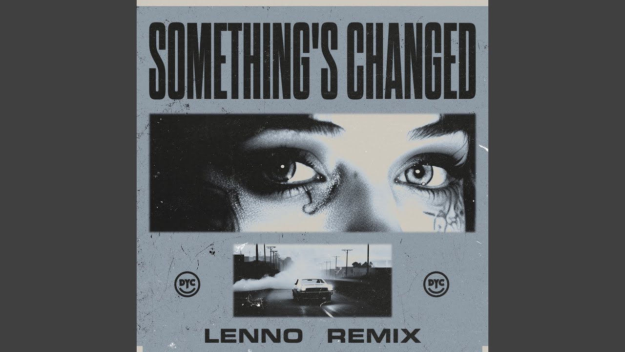 Something's Changed (Lenno Remix) - YouTube