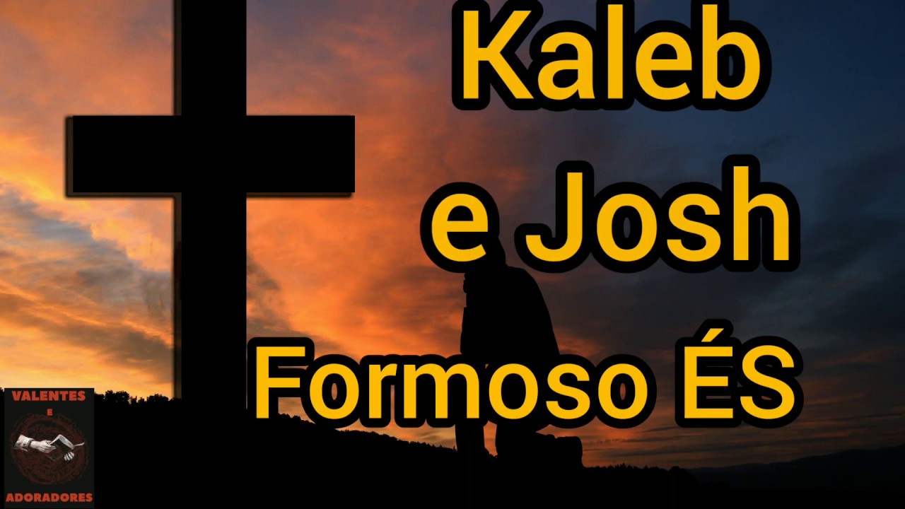 Kaleb e Josh | Formoso És | Com letras - YouTube