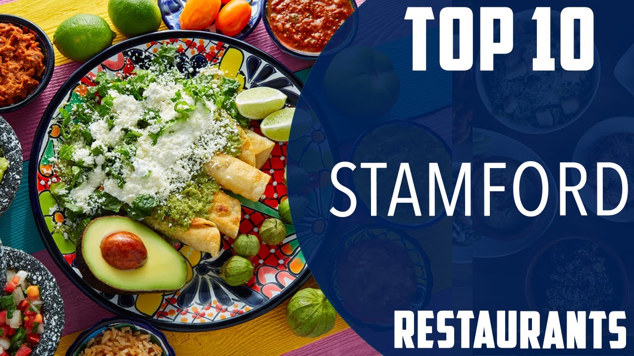 Top 10 Best Restaurants to Visit in Stamford, Connecticut | USA ...