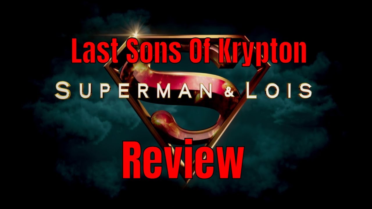 Superman And Lois 1x15 Last Sons Of Krypton Review Youtube