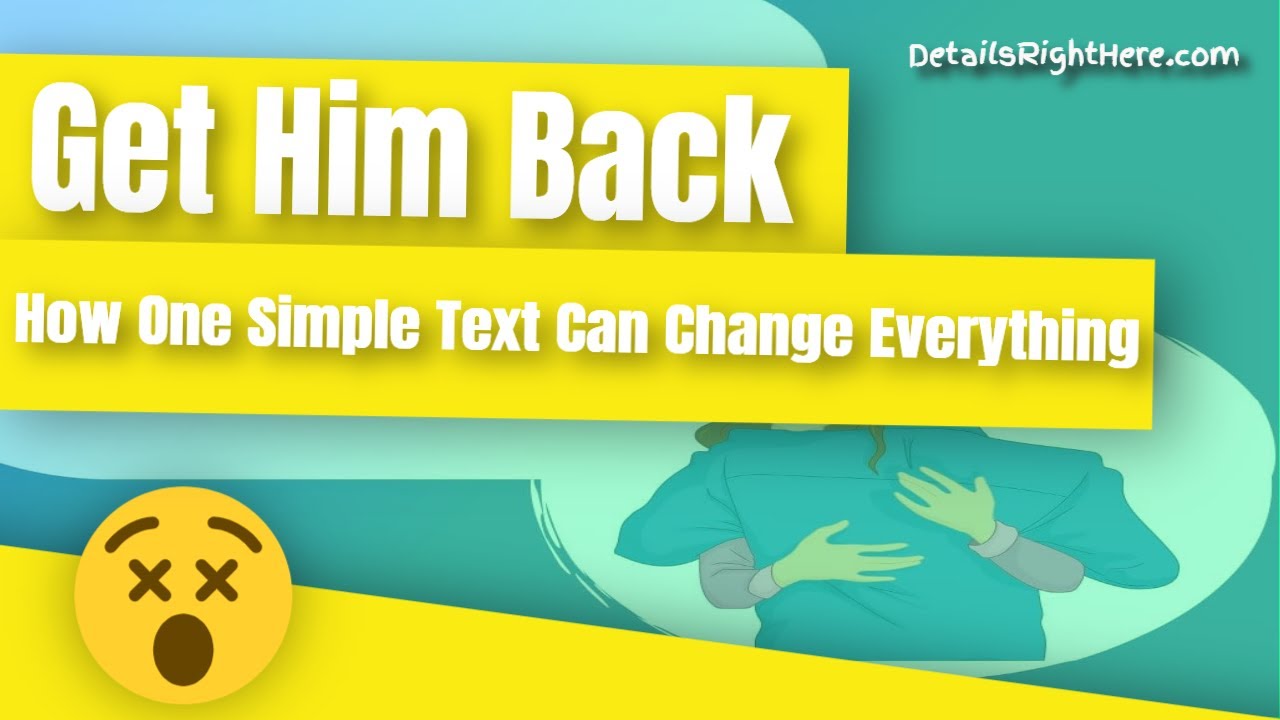Get Him Back How One Simple Text Can Change Everything - YouTube