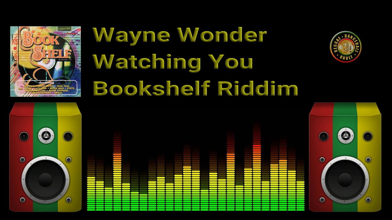 Wayne Wonder - Watching You (Bookshelf Riddim) - YouTube