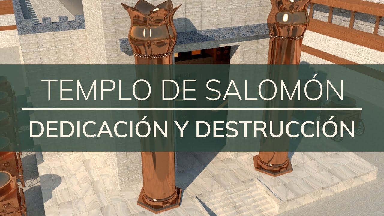 El Templo De Salomón Explicación Parte 6 Dedicación Y Destrucción