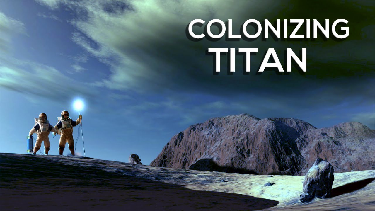 Colonizing Titan (Saturn’s Moon) - YouTube
