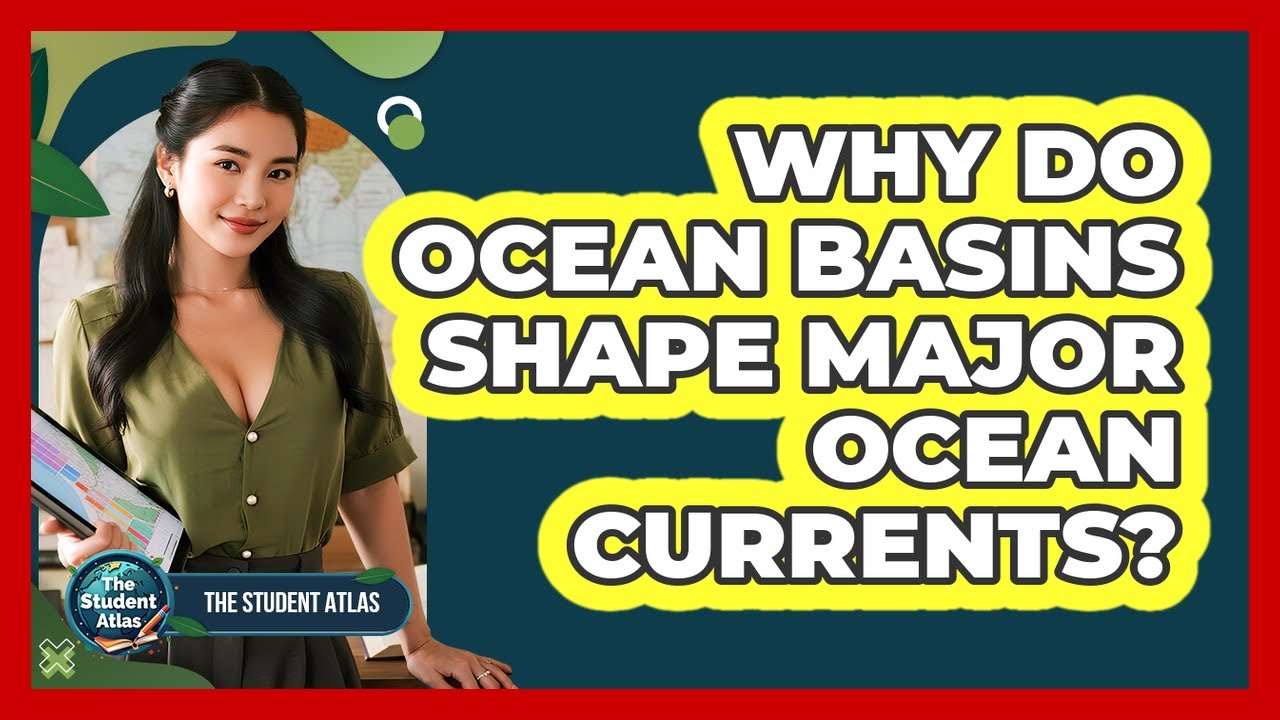 Why Do Ocean Basins Shape Major Ocean Currents? - YouTube