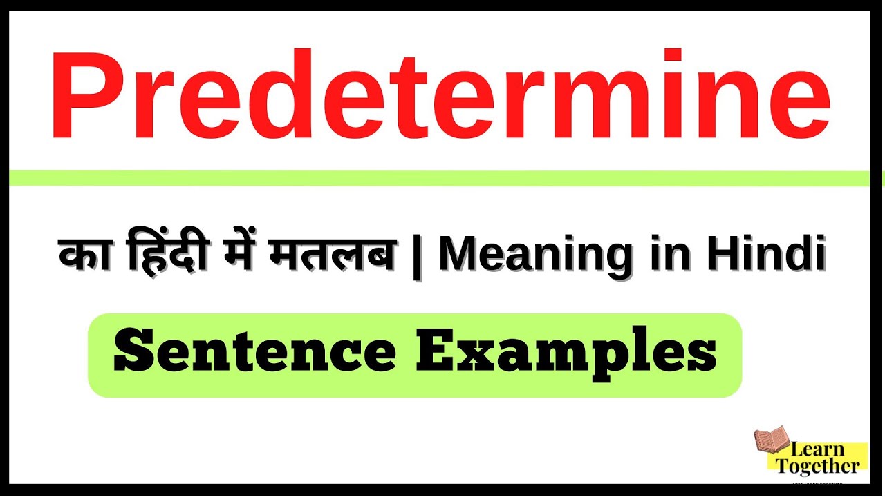 What is the Meaning of Predetermine in Hindi with sentence examples ...