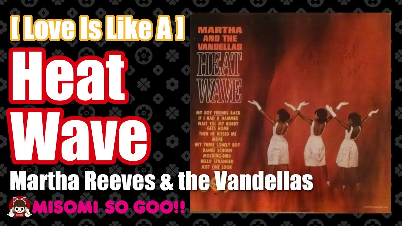Martha Reeves & the Vandellas - [ Love Is Like A ] Heat Wave (1963 ...