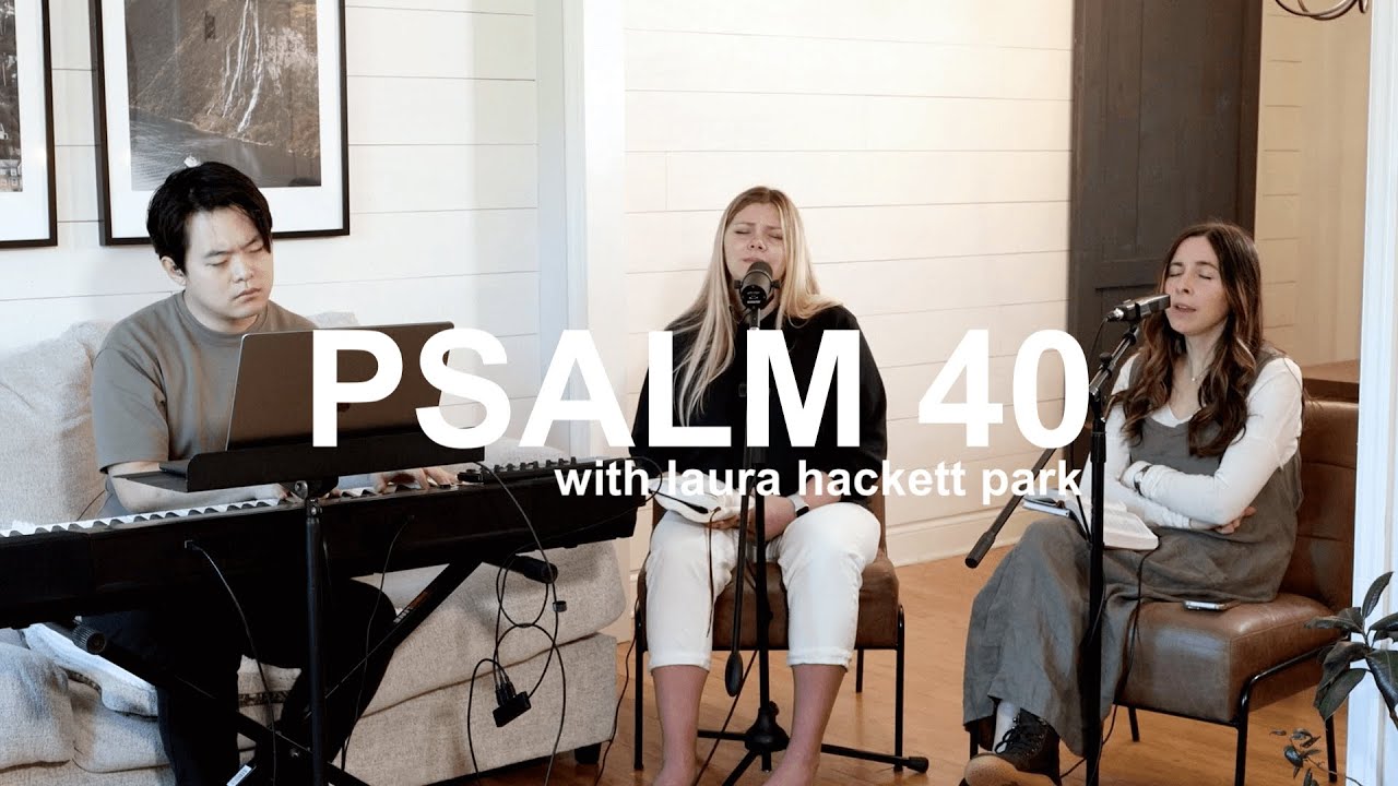 Psalm 40 | Intimate Soaking Worship | Hannah Yoo & Laura Hackett Park ...