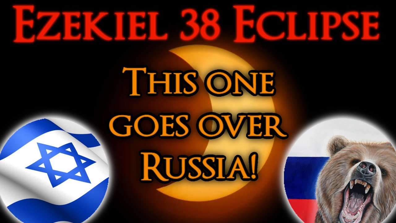 Feast of Tabernacles Update: The Ezekiel 38 Eclipse! Russia, Neptune ...