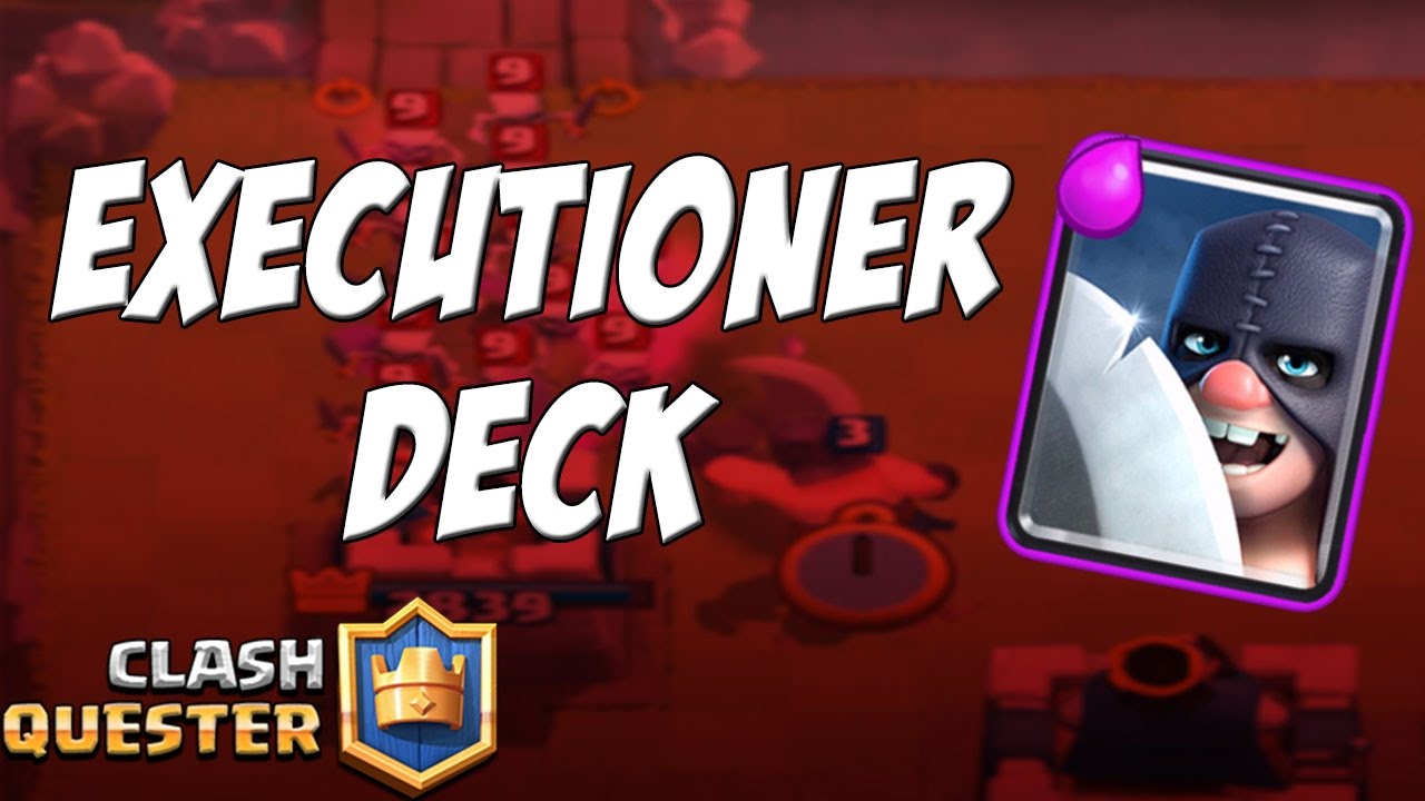 CLASH ROYALE EXECUTIONER DECK - ARENA 9+10+11 DECK - YouTube