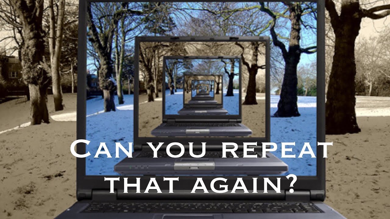 Can You Repeat That Again? - YouTube