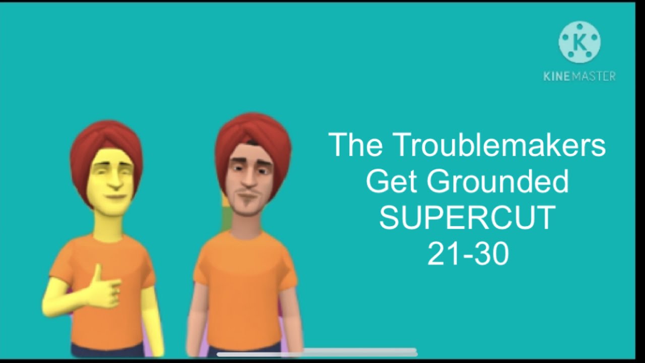 The Troublemakers Get Grounded Supercut 21-30 - YouTube