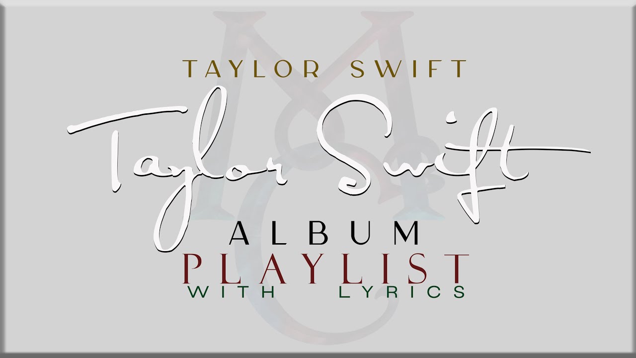 Taylor Swift " TAYLOR SWIFT" ALBUM Playlist with Lyrics - YouTube