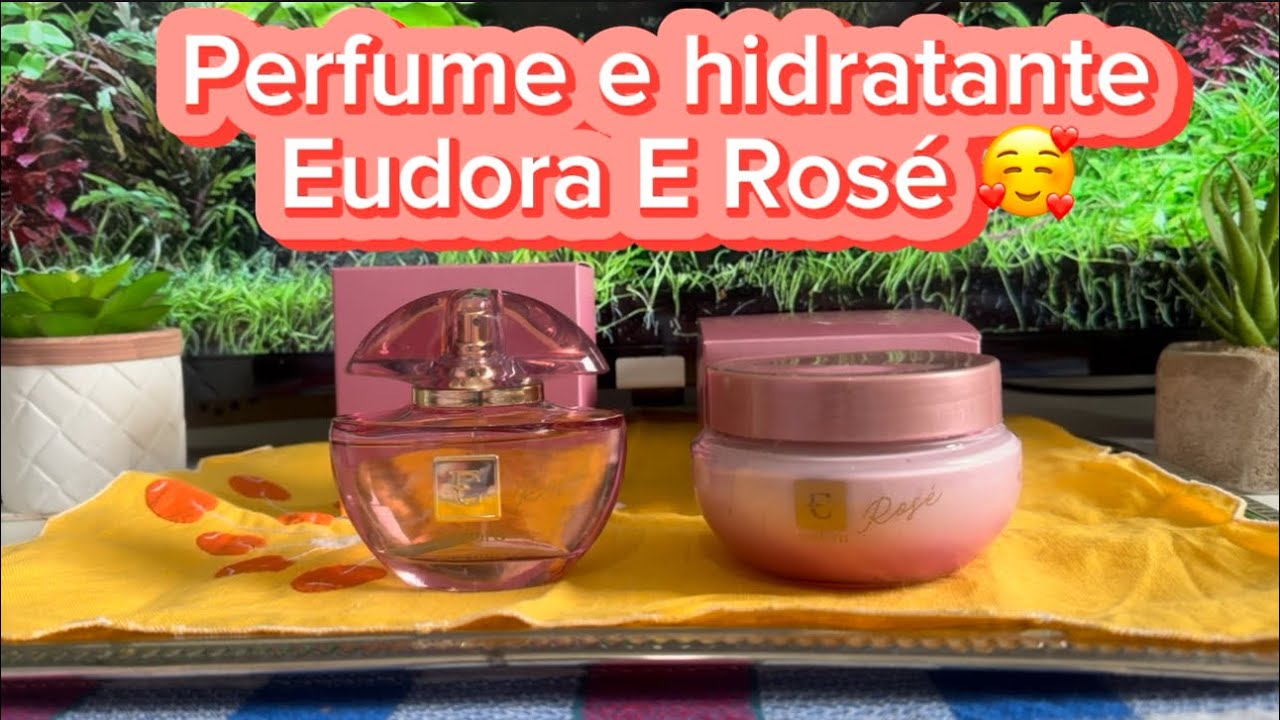 Perfume e Hidratante Eudora E Rosé: resenha completa - YouTube