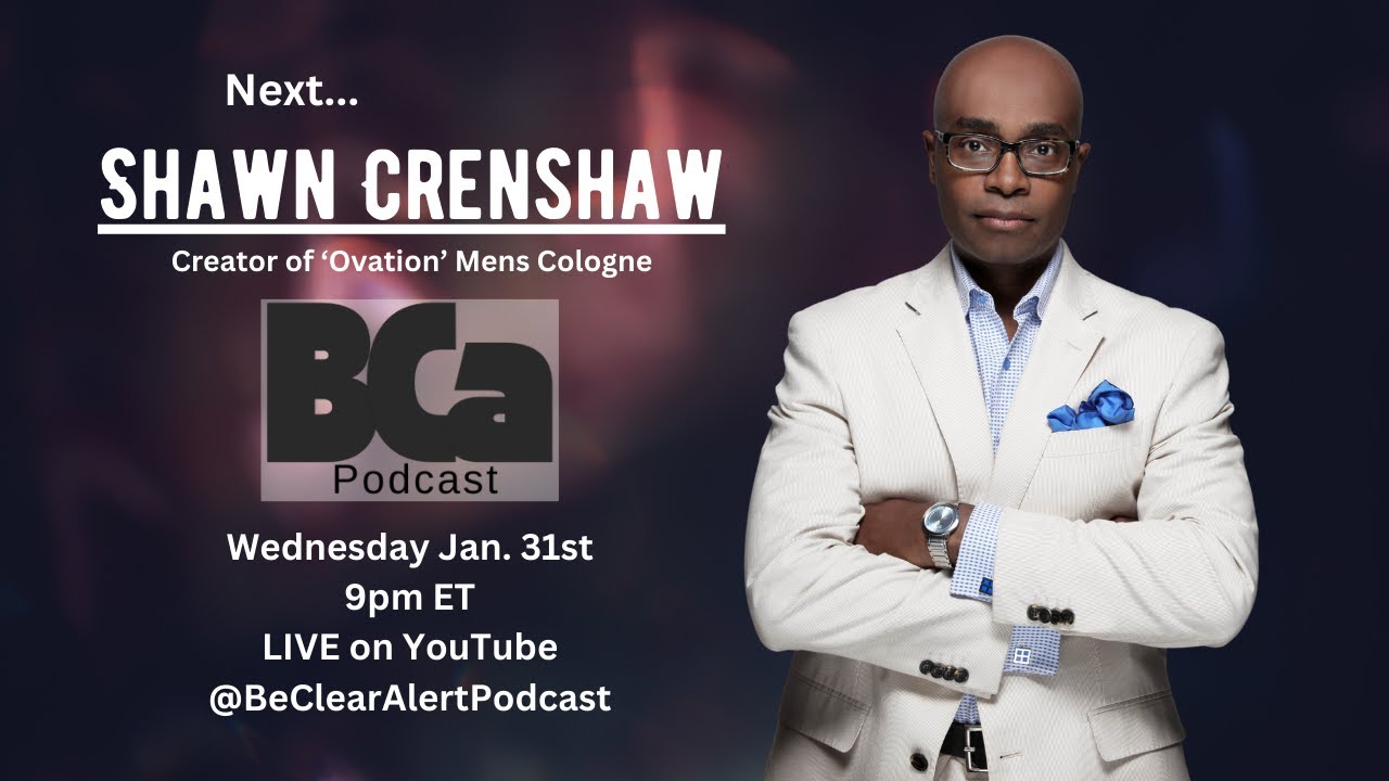 Be Clear Alert Podcast w/Shawn Crenshaw... Creator of Ovation men cologne - YouTube