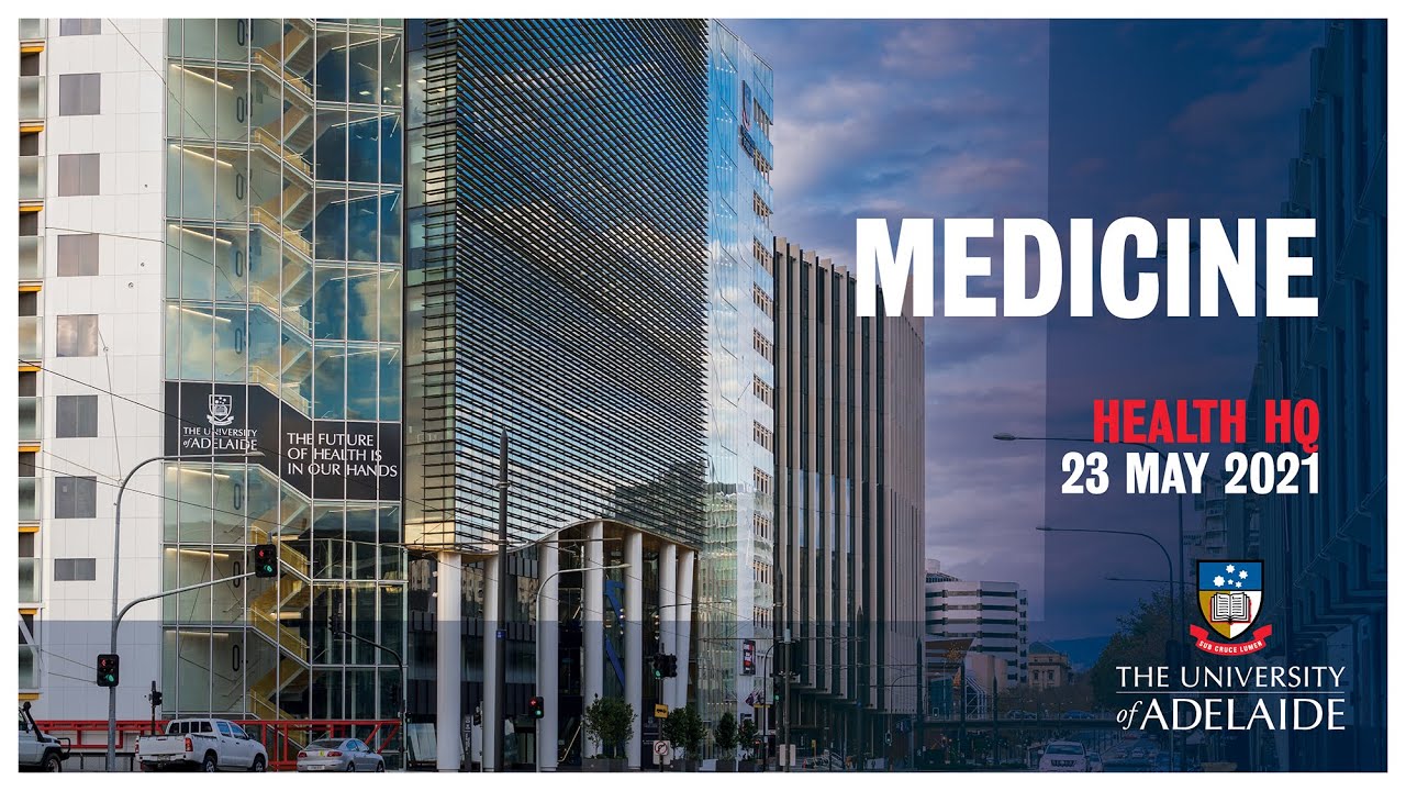 Health HQ 2021: Medicine | THE UNIVERSITY OF ADELAIDE - YouTube
