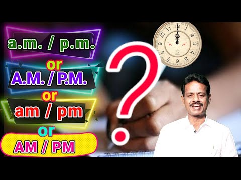 A.M. / P.M. or a.m. / p.m. or am / pm or AM / PM ?(ENRICH YOUR ENGLISH ...