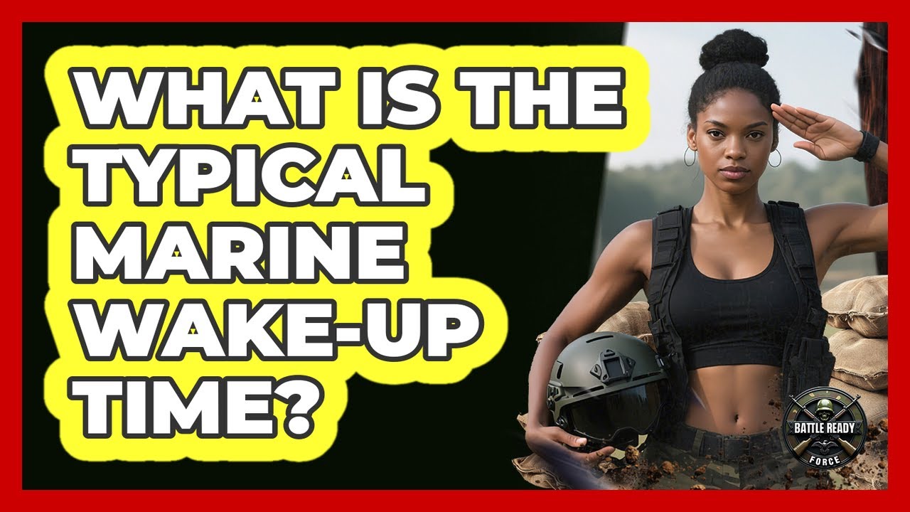 What Is The Typical Marine Wake-Up Time? - YouTube