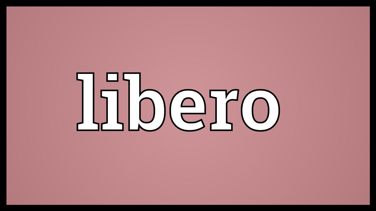 Libero Meaning - YouTube
