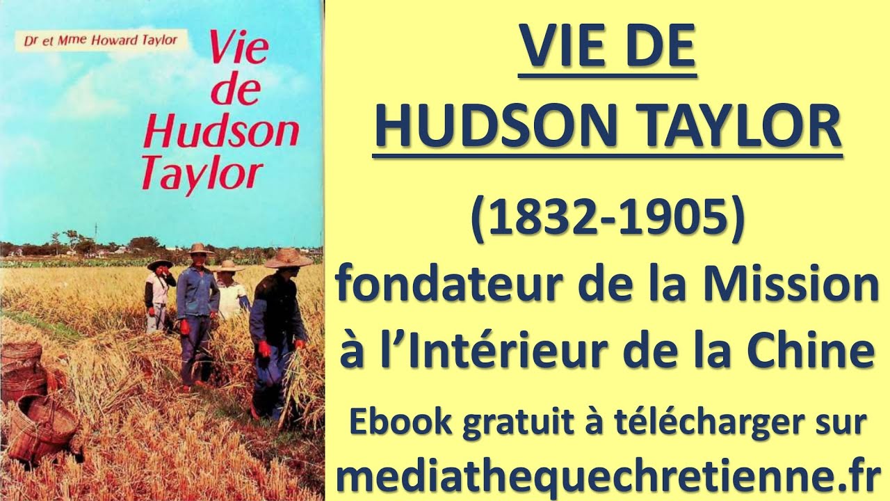 #28 VIE DE HUDSON TAYLOR Dr et Mme Howard TAYLOR - YouTube