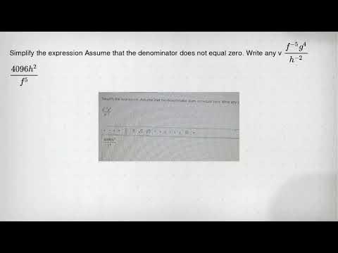 Simplify the expression Assume that the denominator does not equal zero ...