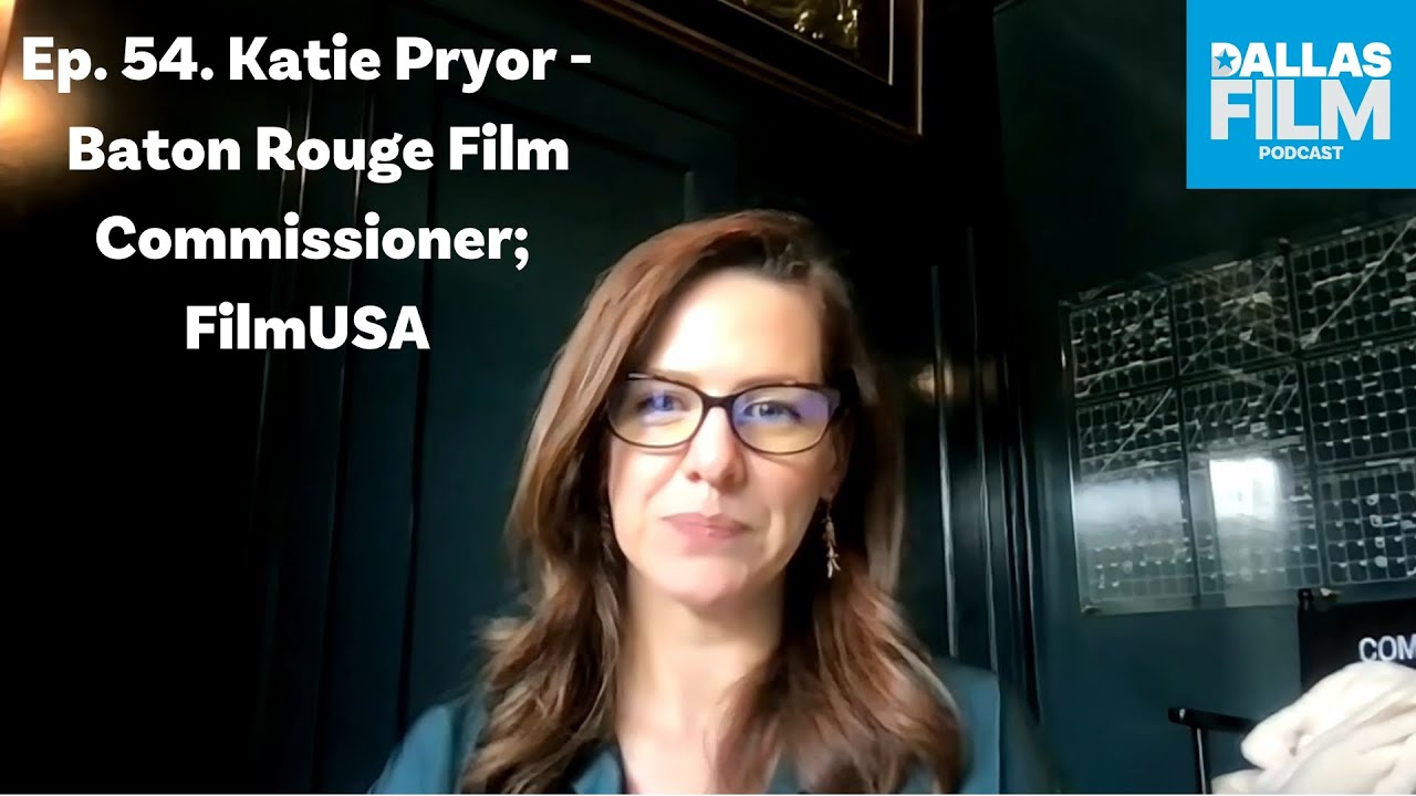 Ep. 54. Katie Pryor - Baton Rouge Film Commissioner; FilmUSA - YouTube