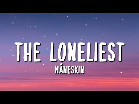 Måneskin - The Loneliest (Lyrics Video) - YouTube