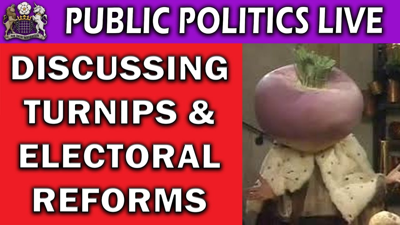 UK Politics Discussion - Turnips and Electoral Reform for the UK - YouTube