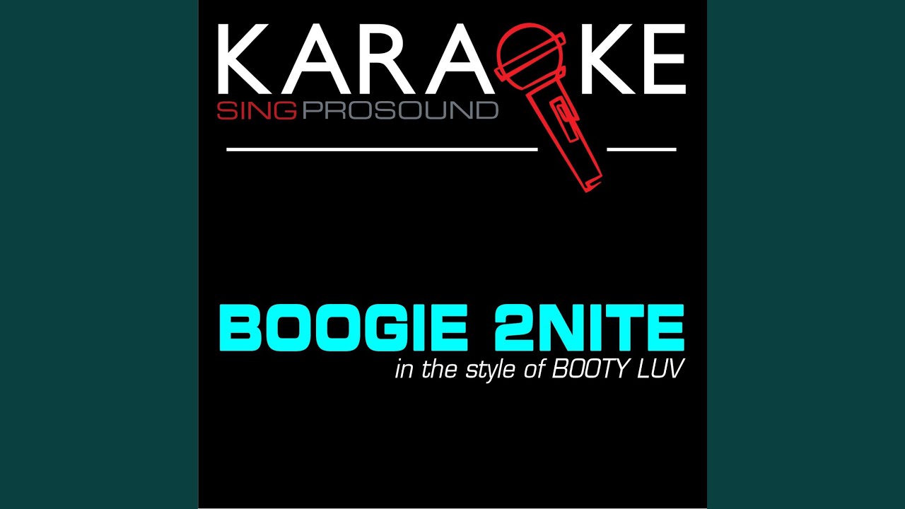 Boogie 2nite (In the Style of Booty Luv) (Karaoke with Background Vocal ...